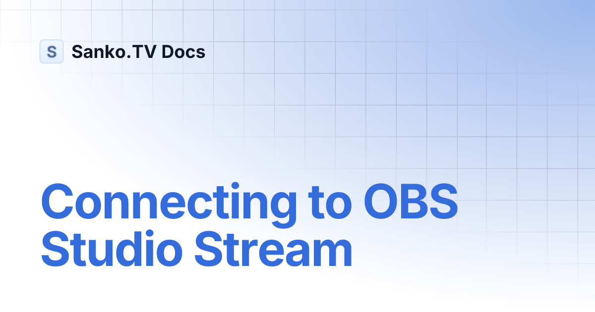 Connecting to OBS Studio Stream | Sanko.TV Docs